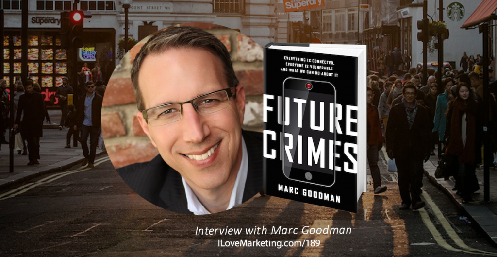 Marc Goodman, Author of Future Crimes On How To Protect Yourself From ...