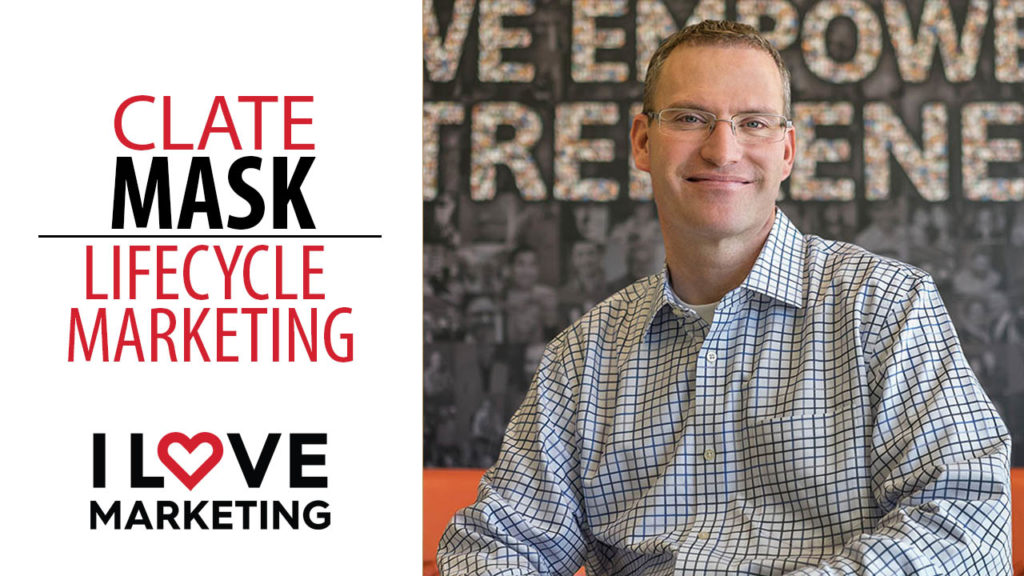 Lifecycle Marketing with Clate Mask - I Love Marketing