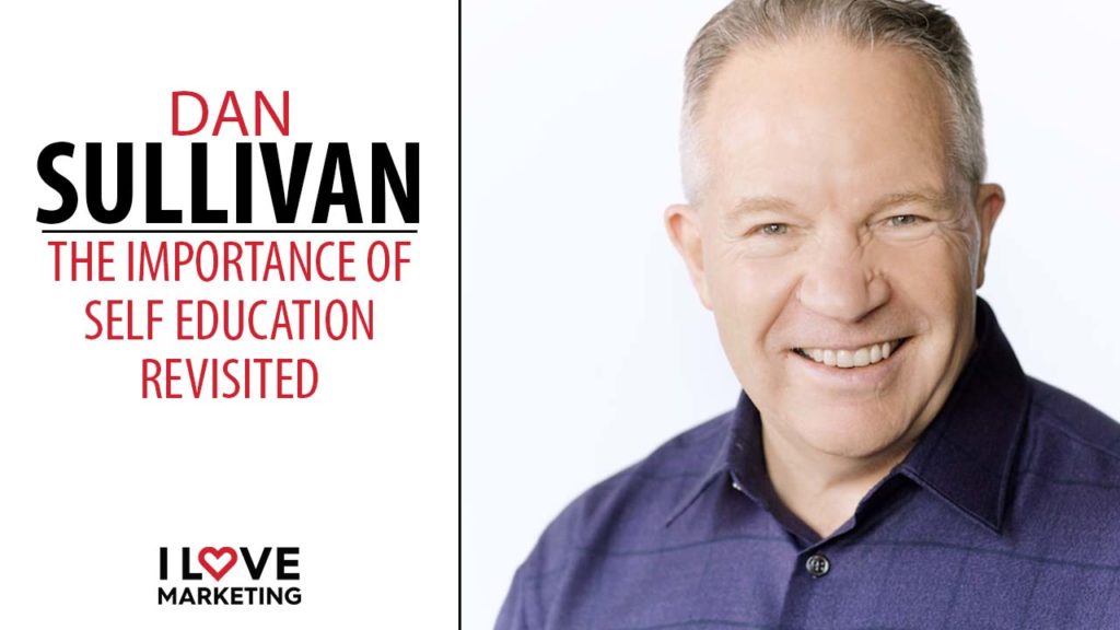 The Importance of Self Education Revisited with Dan Sullivan and Joe ...